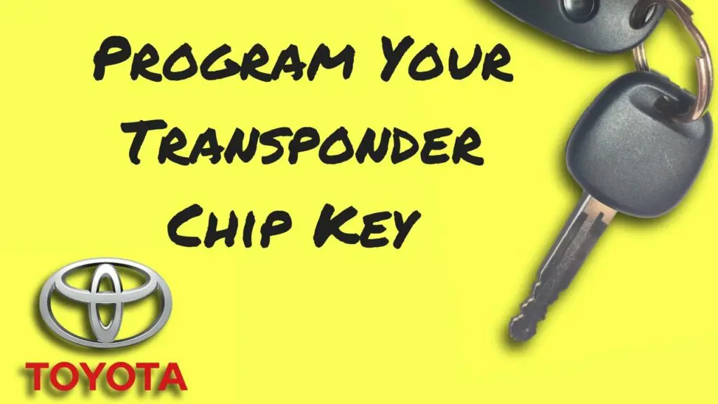 How to Program a Toyota Transponder Chip Key? - DIYCarExpert